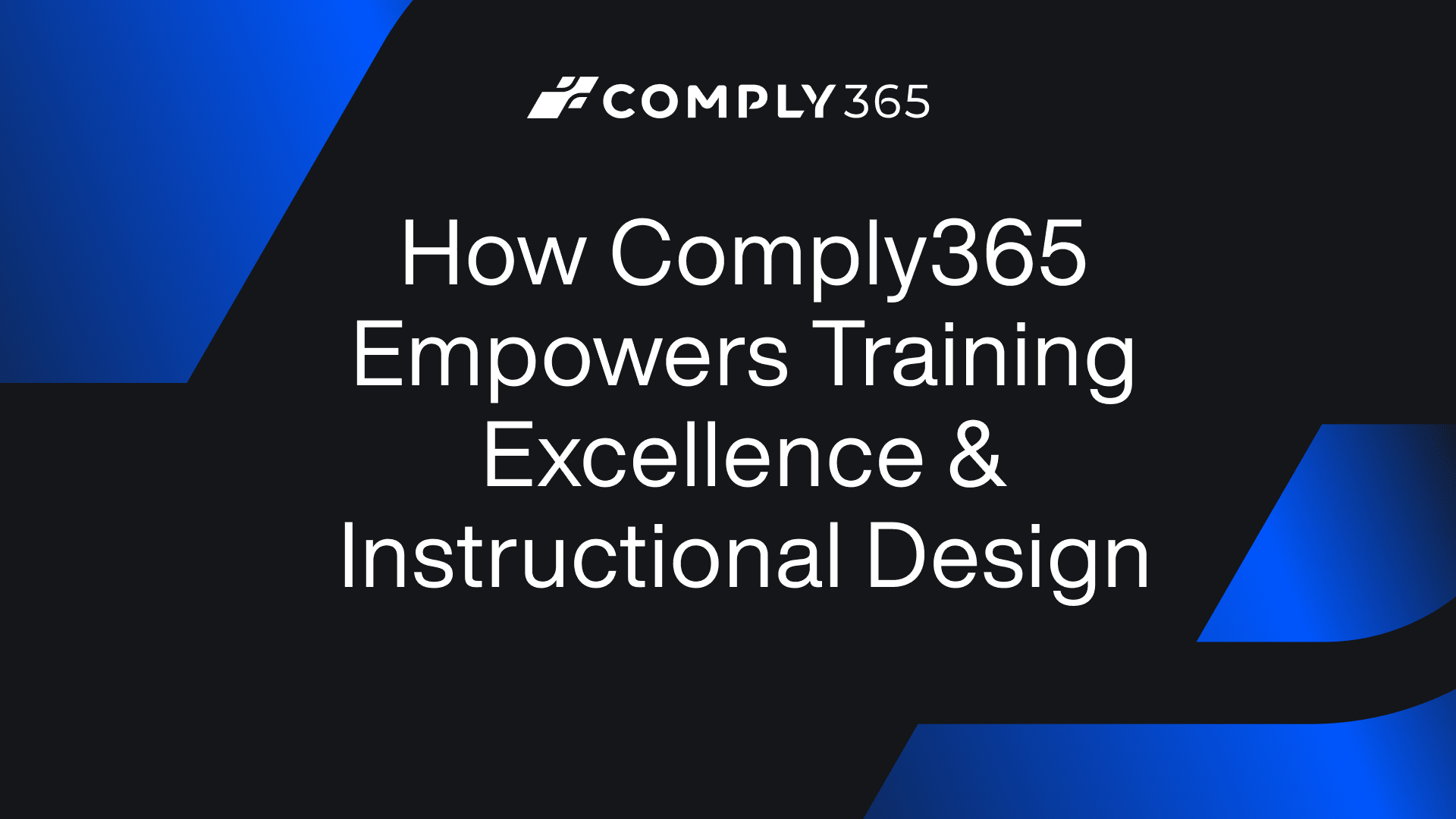 How Comply365 Empowers Training Excellence & Instructional Design ...